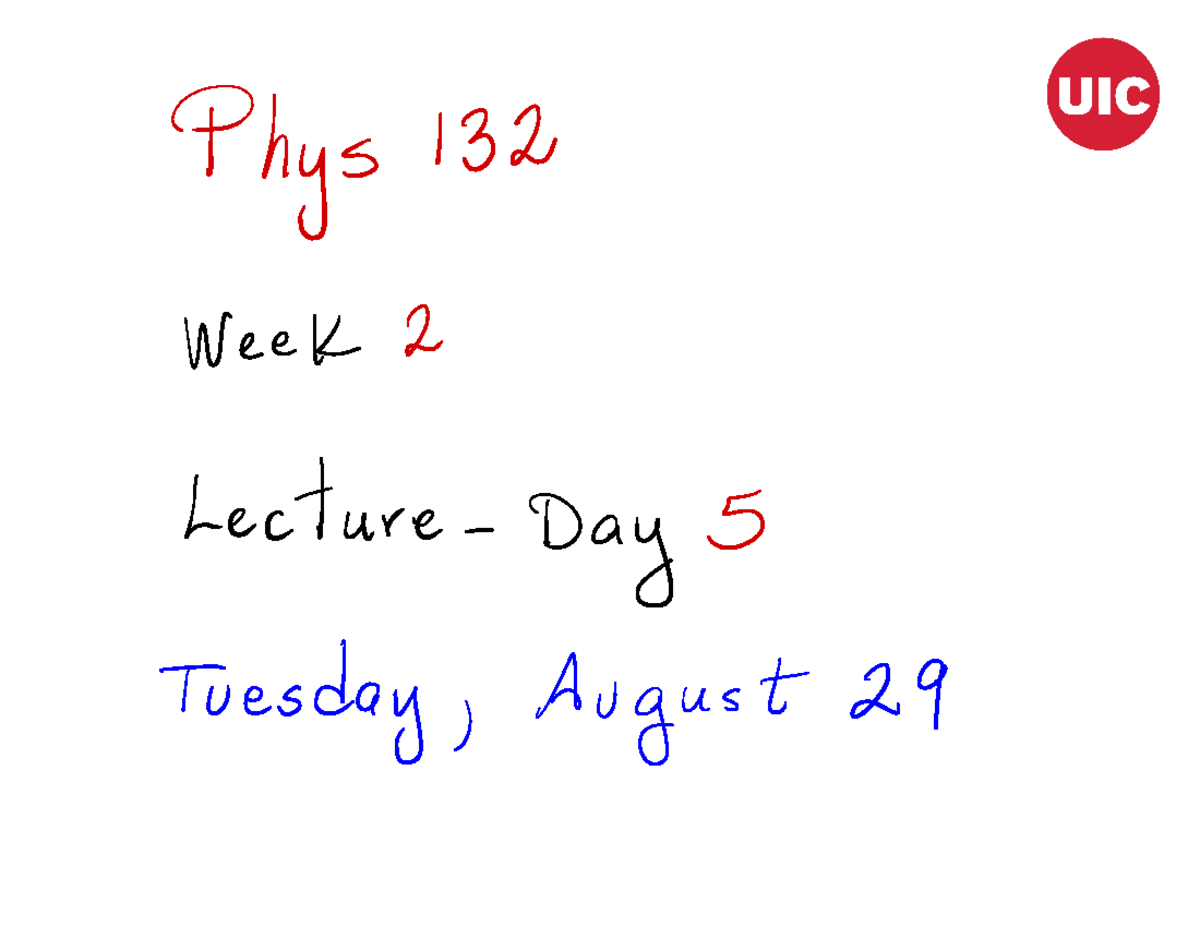 Lecture 5 - Aug 29 - Phys 132 Week 2 Lecture Day S Tresday, August 29 ...