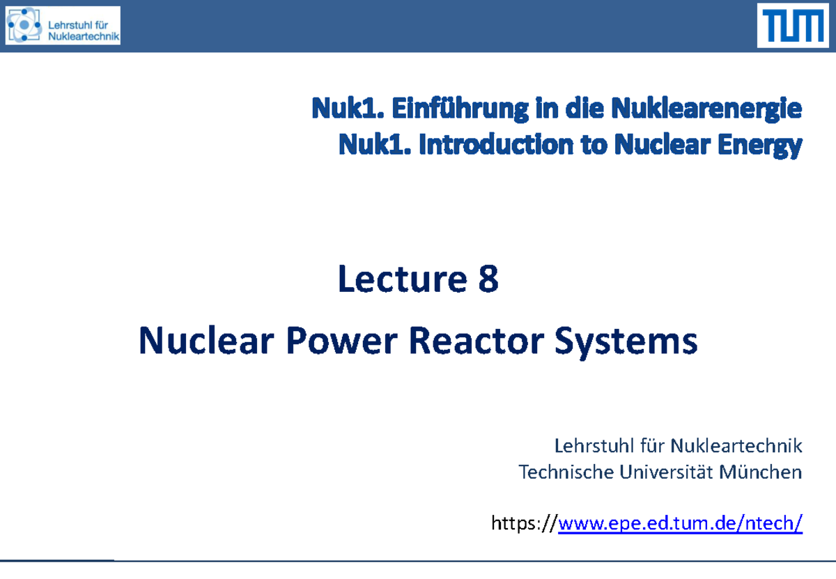 Lecture 8 Rev 3 Power Reactor Systems - Lehrstuhl für Nukleartechnik Technische Universität ...