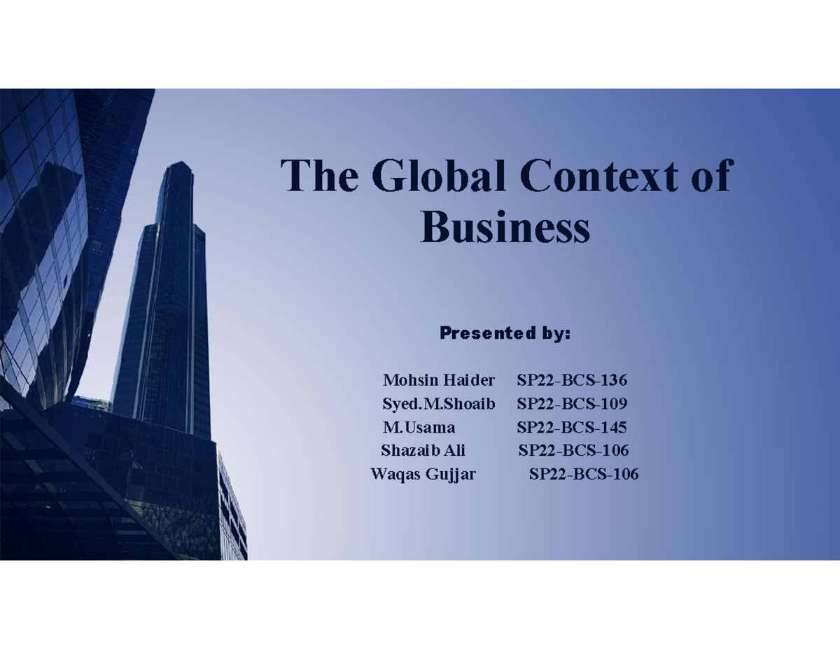 Presentation - Notes - The Global Context of Business Presented by ...