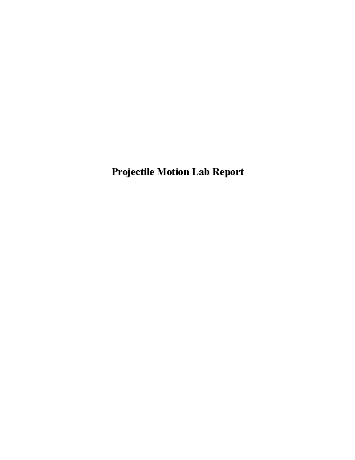 Physics Lab Report - Projectile Motion - Projectile Motion Lab Report Purpose The purpose of ...