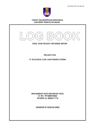 MEC299_LOGBOOK_SELF_ENERGIZED_WATER_PUMP - LOG BOOK FINAL YEAR PROJECT (MEC 299) FACULTY OF ...