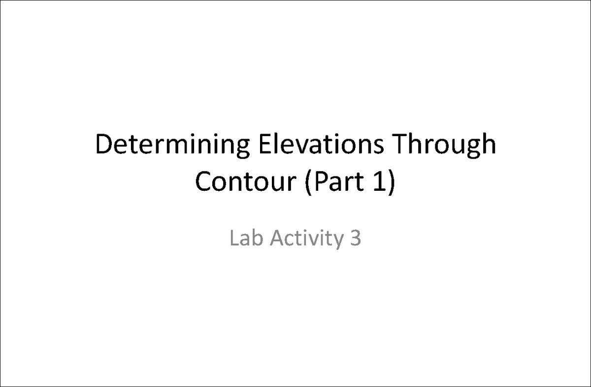 Activity 3-1 - module 3 - Determining Elevations Through Contour (Part 1) Lab Activity 3 - Studocu