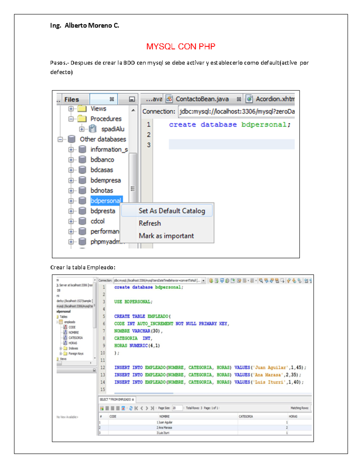 Aplicacion con base de datos - MYSQL CON PHP Pasos.- Despues de crear la BDD cen mysql se debe ...