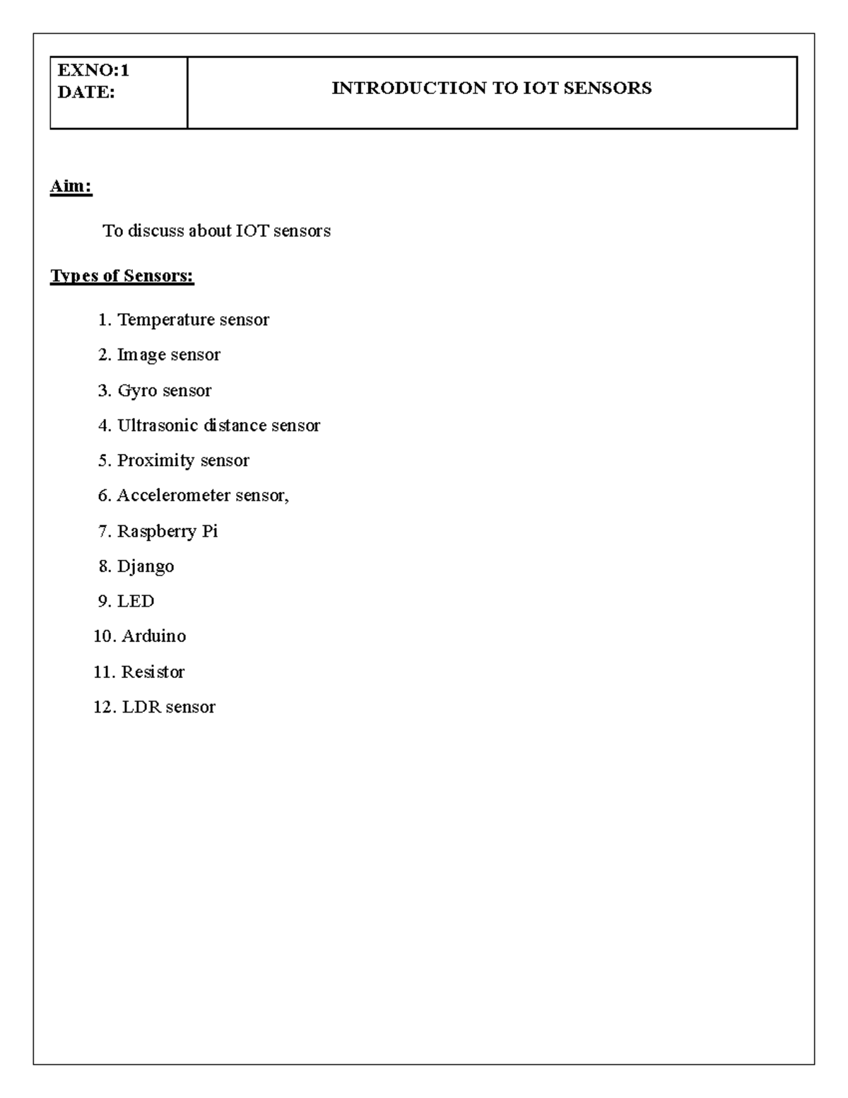 IOTRecordMaterial - Aim: To discuss about IOT sensors Types of Sensors: 1. Temperature sensor 2 ...