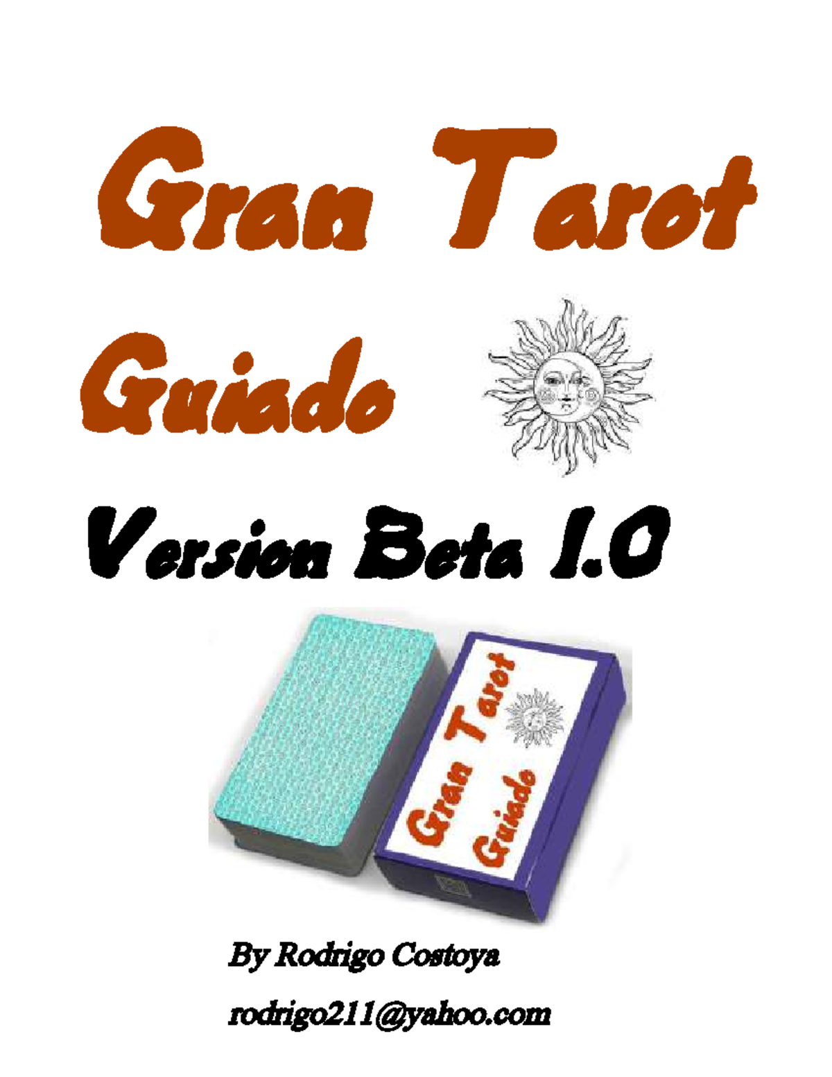 Gran Tarot Guiado - Gran Tarot Guiado Version Beta 1. By Rodrigo Costoya rodrigo211@yahoo By ...