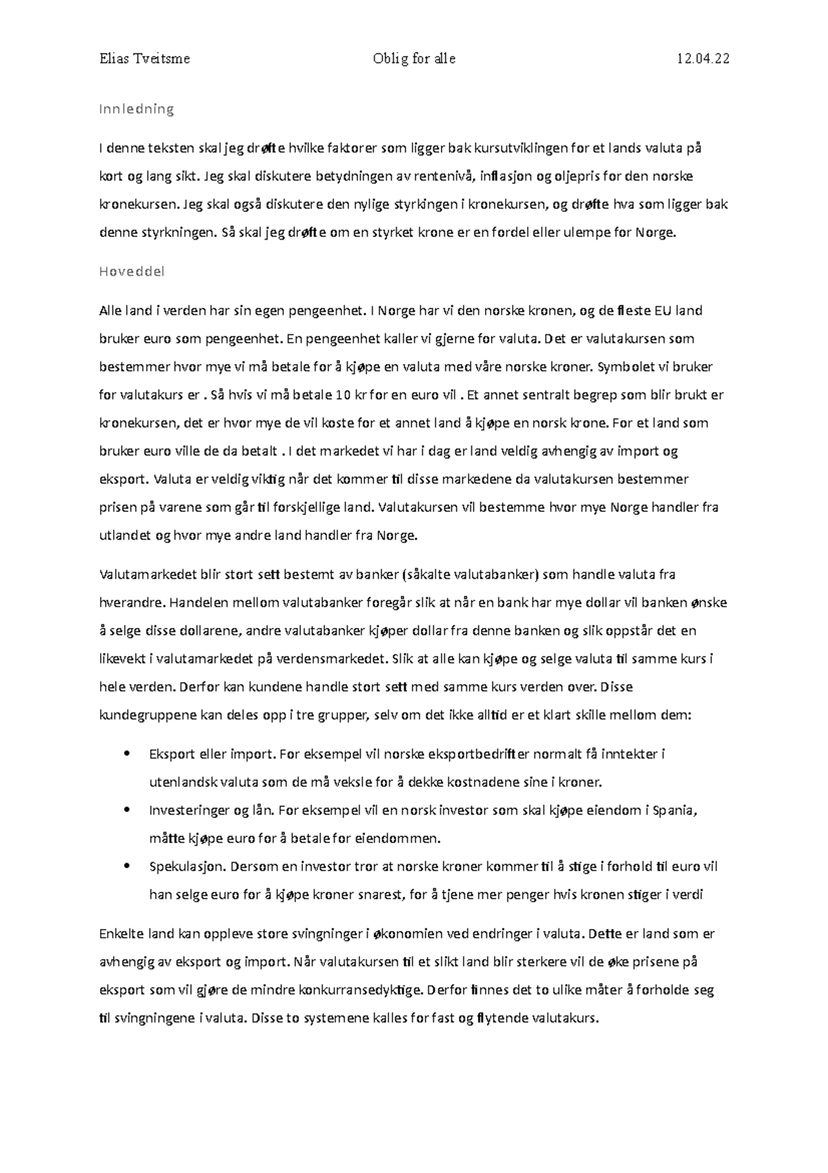 ECON130 Oblig 2 - Valutakursutvikling og rentenivå - Innledning I denne teksten skal jeg drøfte ...