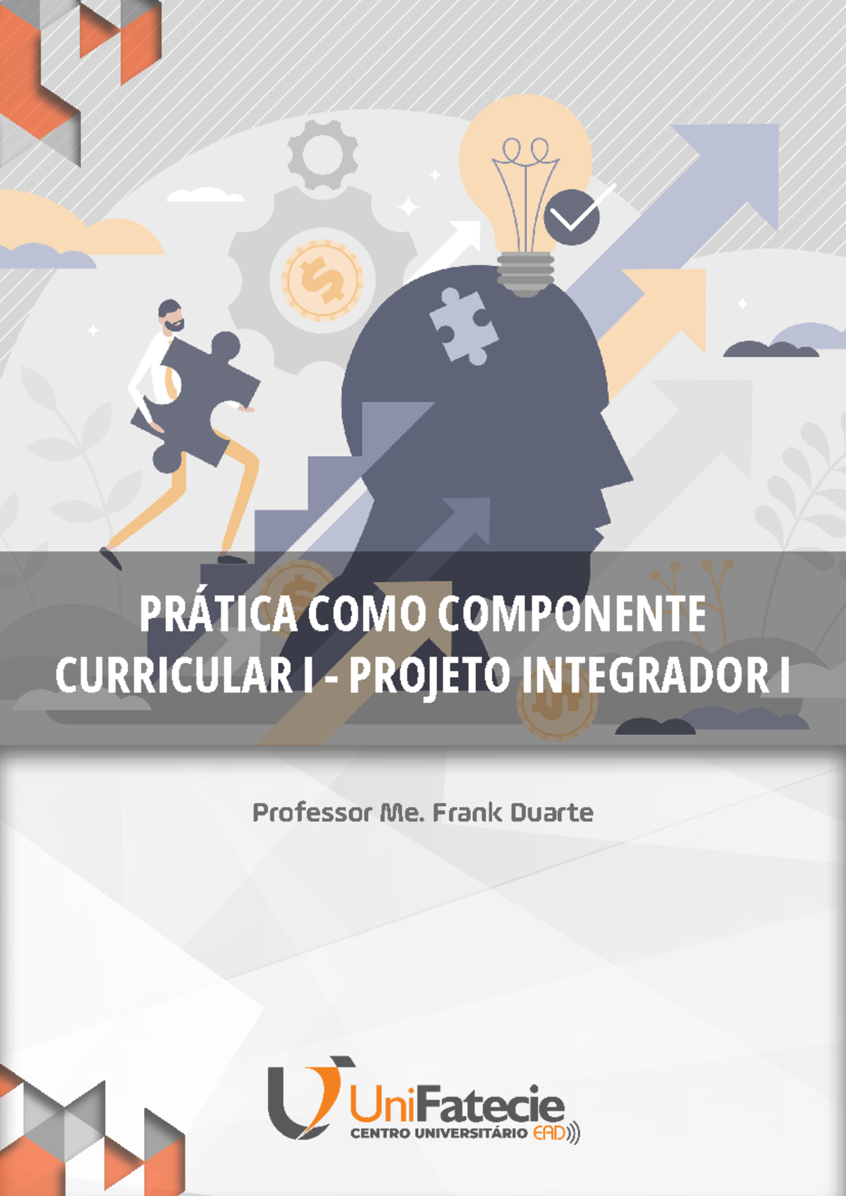 Prática como Componente Curricular I - Projeto Integrador I - Professor ...