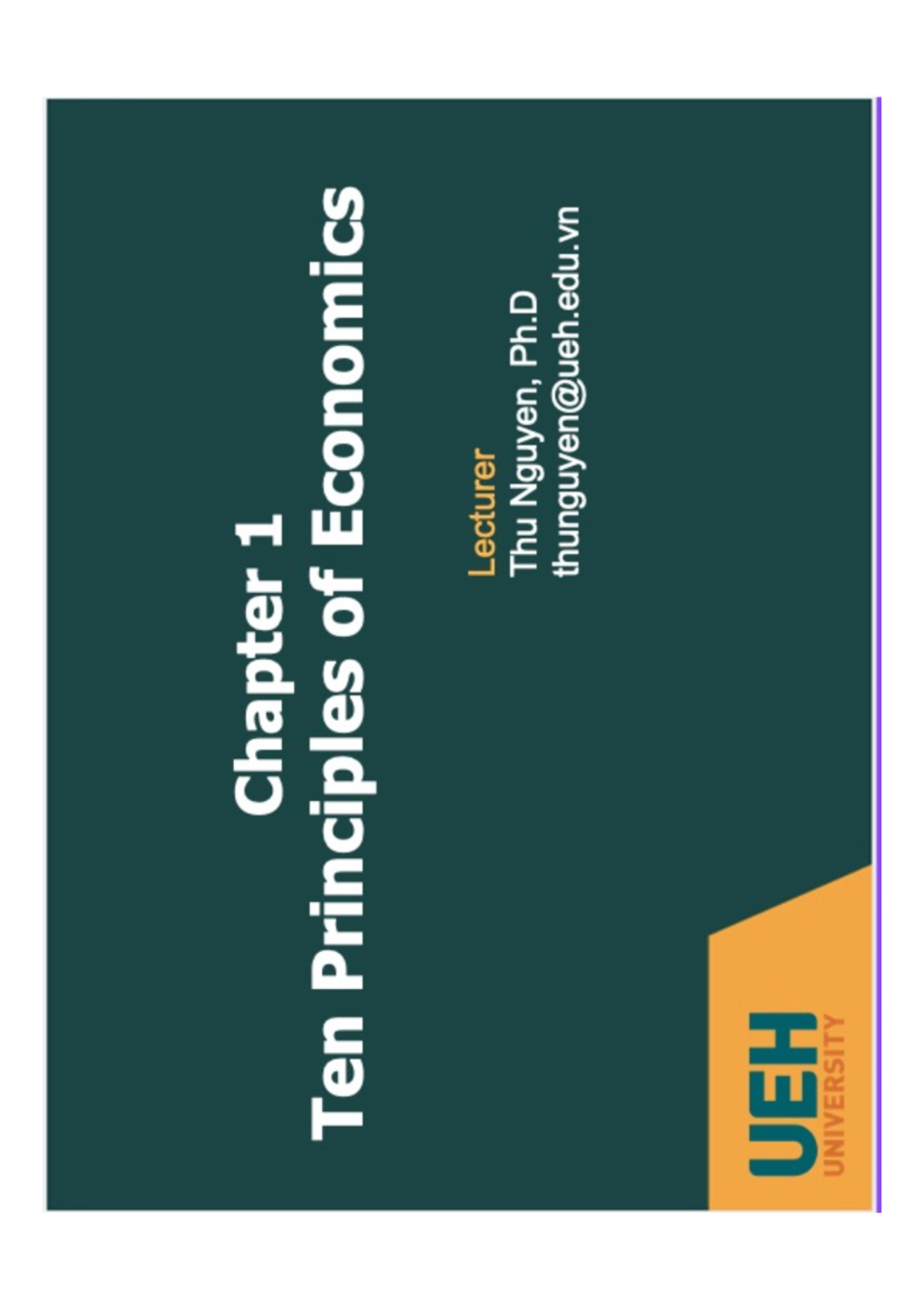 Chap01 - slide chap 1 tatp - Chapter 1 Ten Principles of Economics Lecturer Thu Nguyen, Ph UEH ...