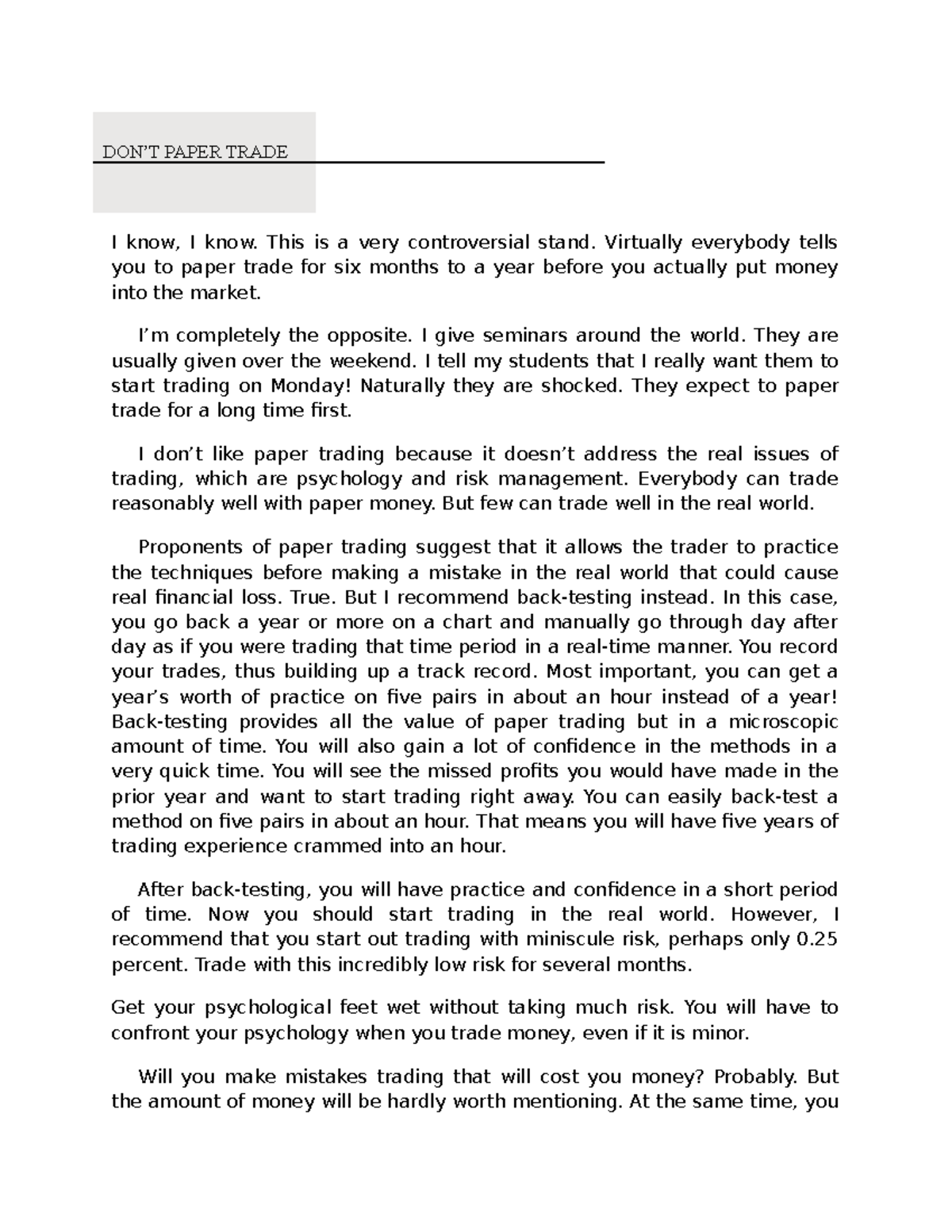 DONT Paper Trade - I know, I know. This is a very controversial stand ...