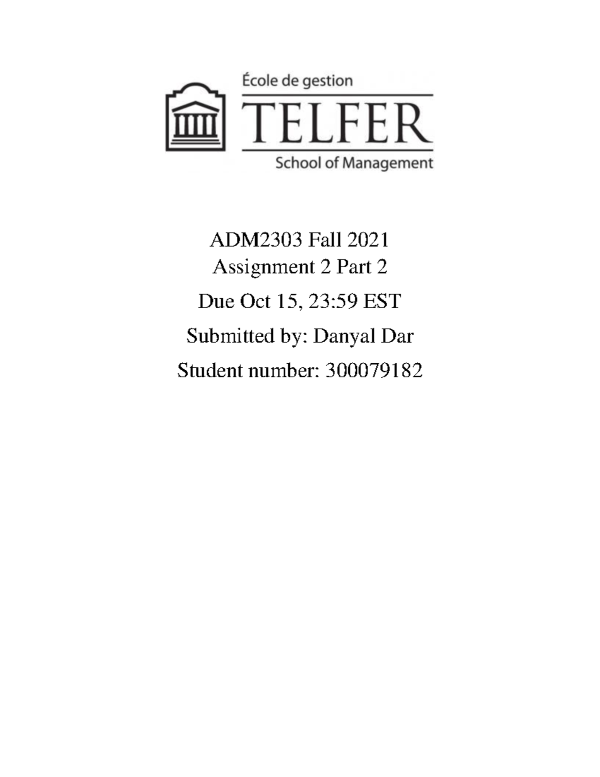 ADM 2303 Assignment 2 - ADM2303 Fall 2021 Assignment 2 Part 2 Due Oct 15, 23:59 EST Submitted by ...