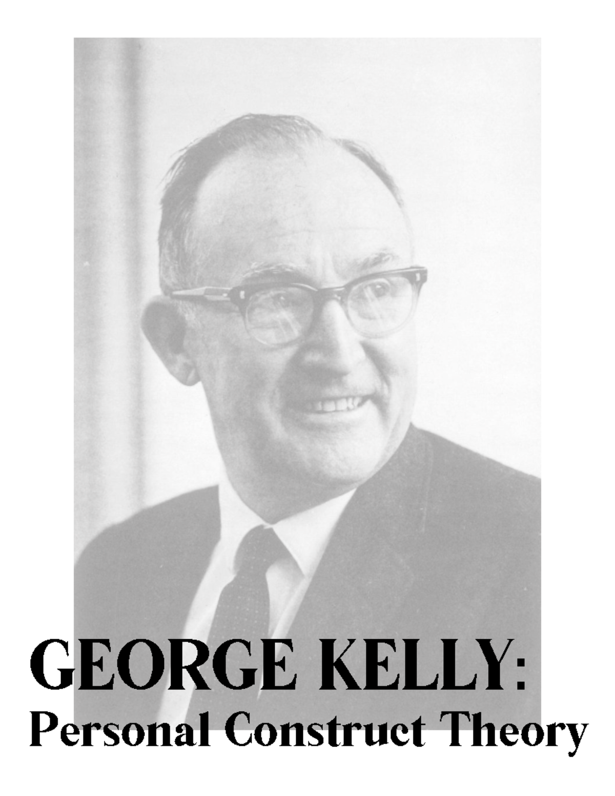 George Kelly: Personal Construct Theory - GEORGE KELLY: Personal ...