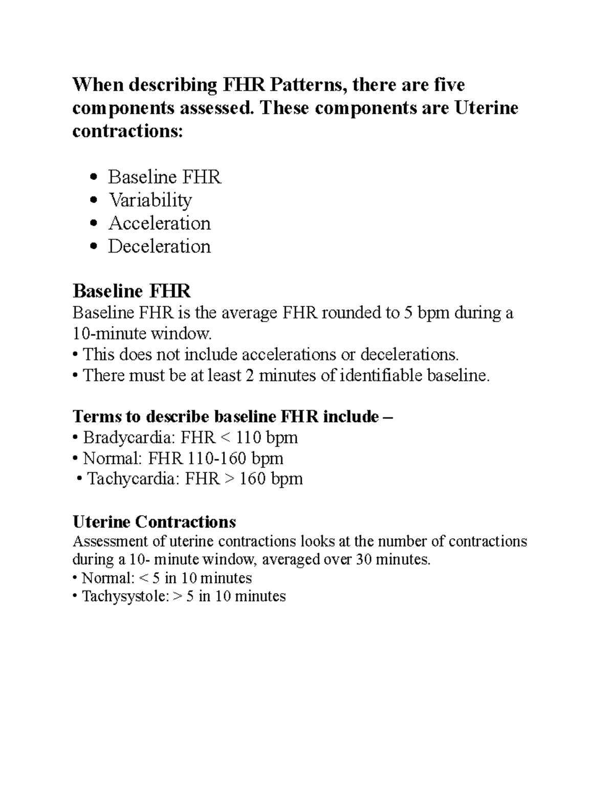 When describing FHR Patterns- These components are Uterine contractions ...