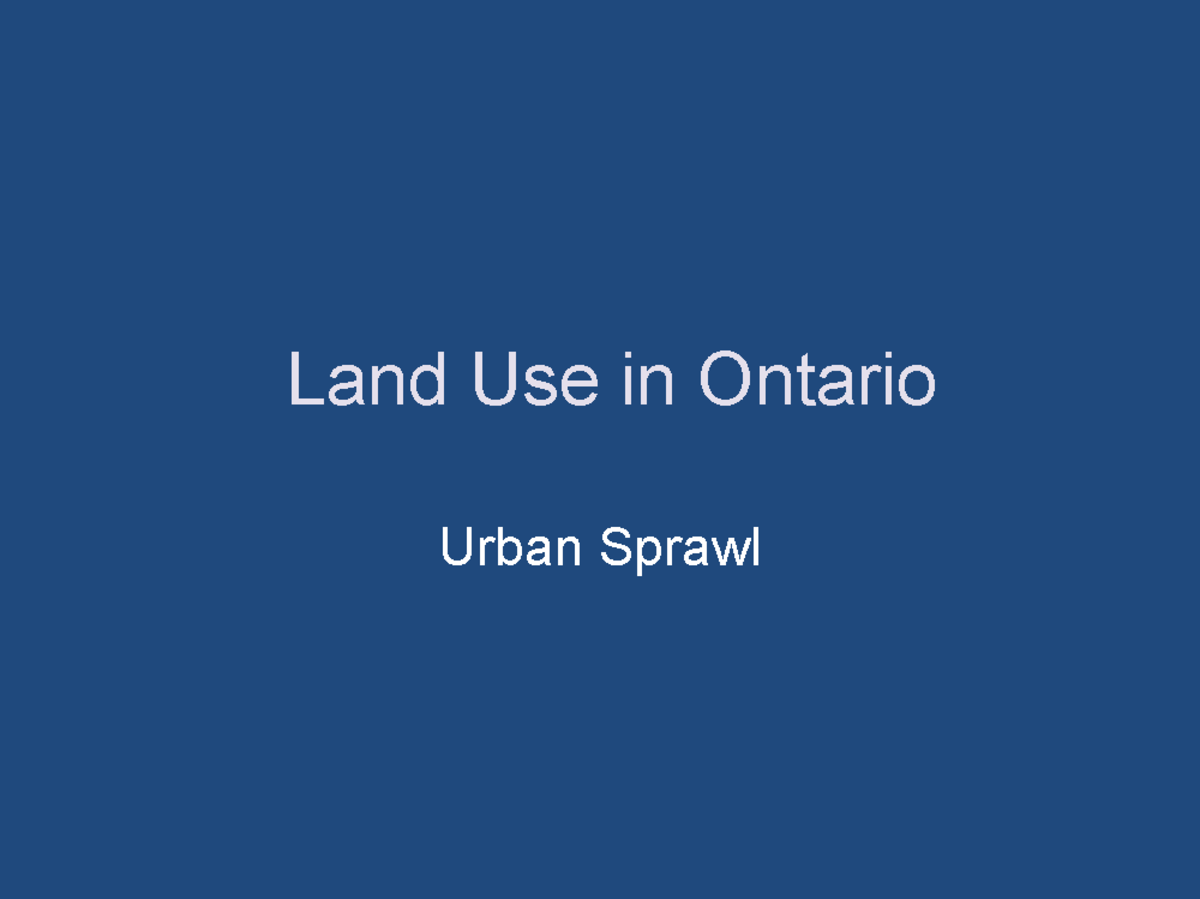 Land Use and Urban Sprawl - Land Use in Ontario Urban Sprawl Definition ...