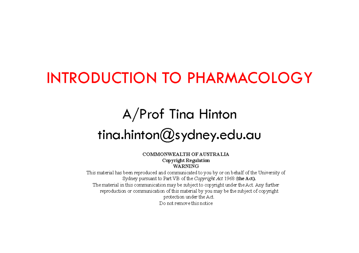 Week1 LEC2 - INTRODUCTION TO PHARMACOLOGY A/Prof Tina Hinton tina ...