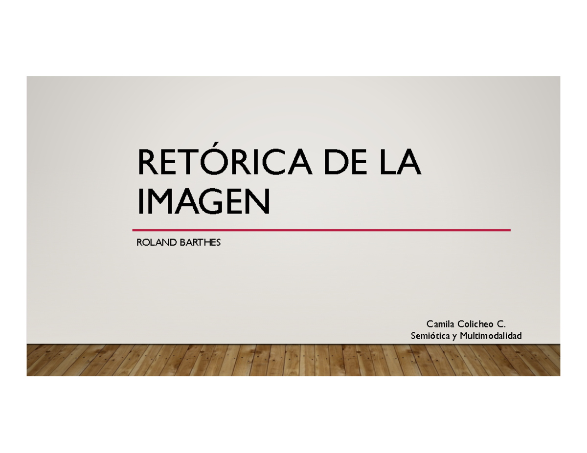 Retórica de la imagen - Preparación examen parcial - RETÓRICA DE LA IMAGEN ROLAND BARTHES Camila ...