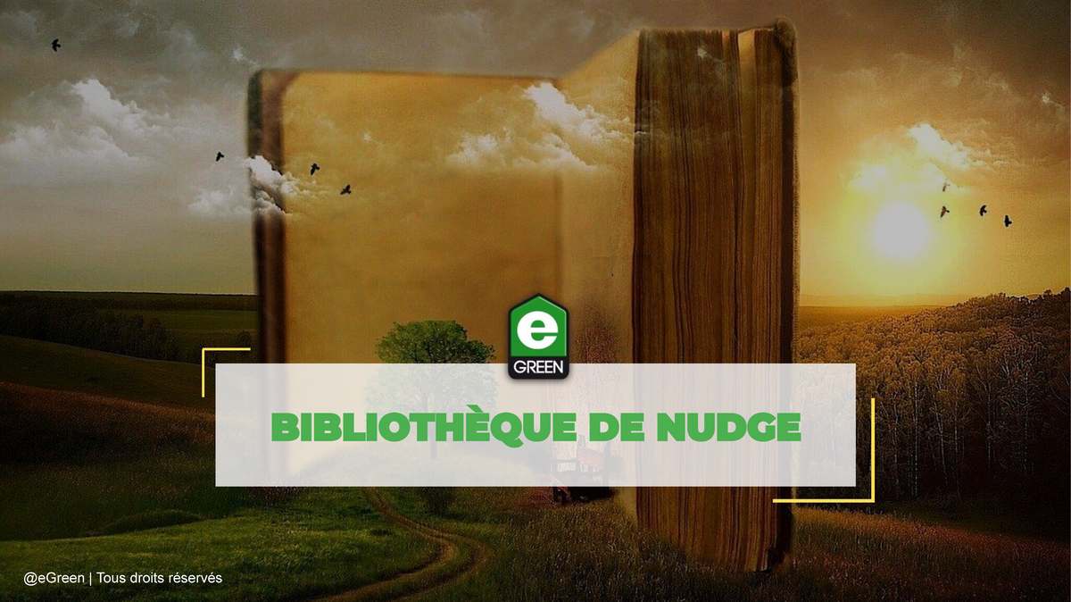 Bibliothèque de Nudge e Green - @eGreen | Tous droits réservés @eGreen | Tous droits réservés ...