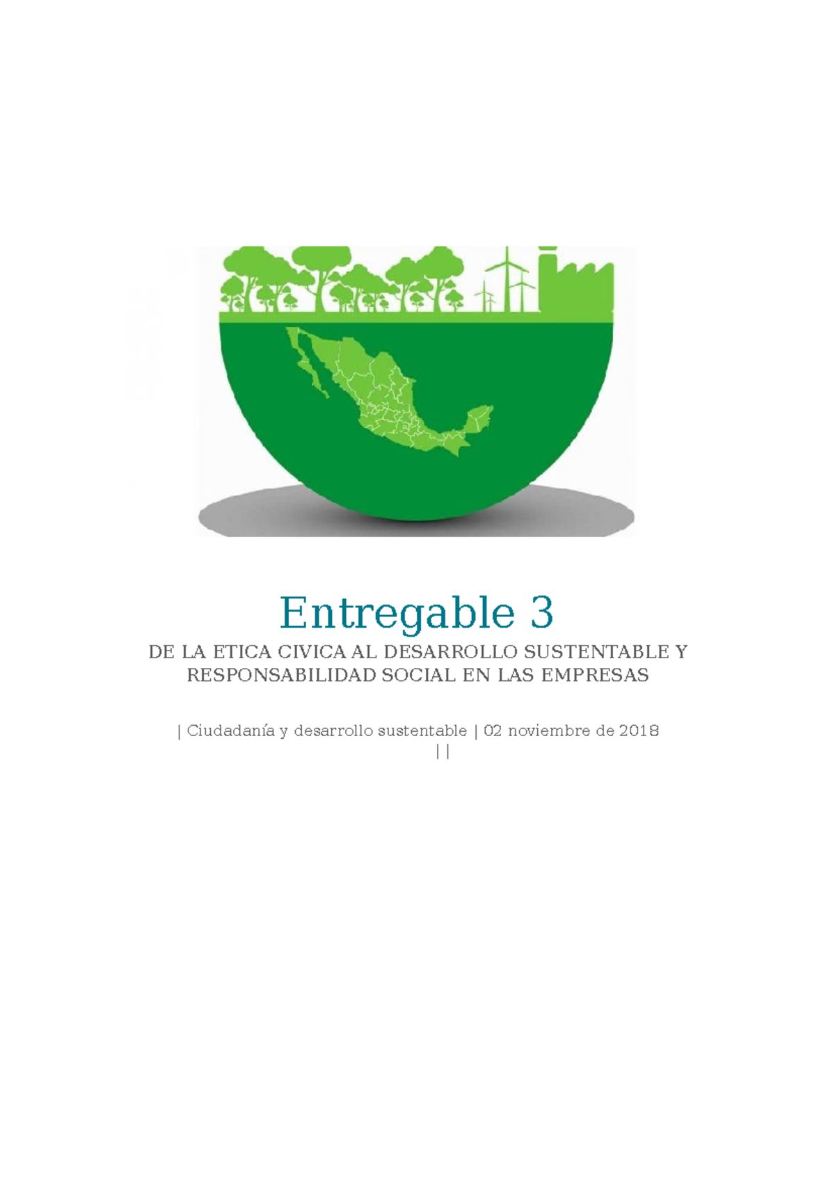 Entregable 3 - El desarrollo sustentable en México esta estrechamente relacionada con la ...