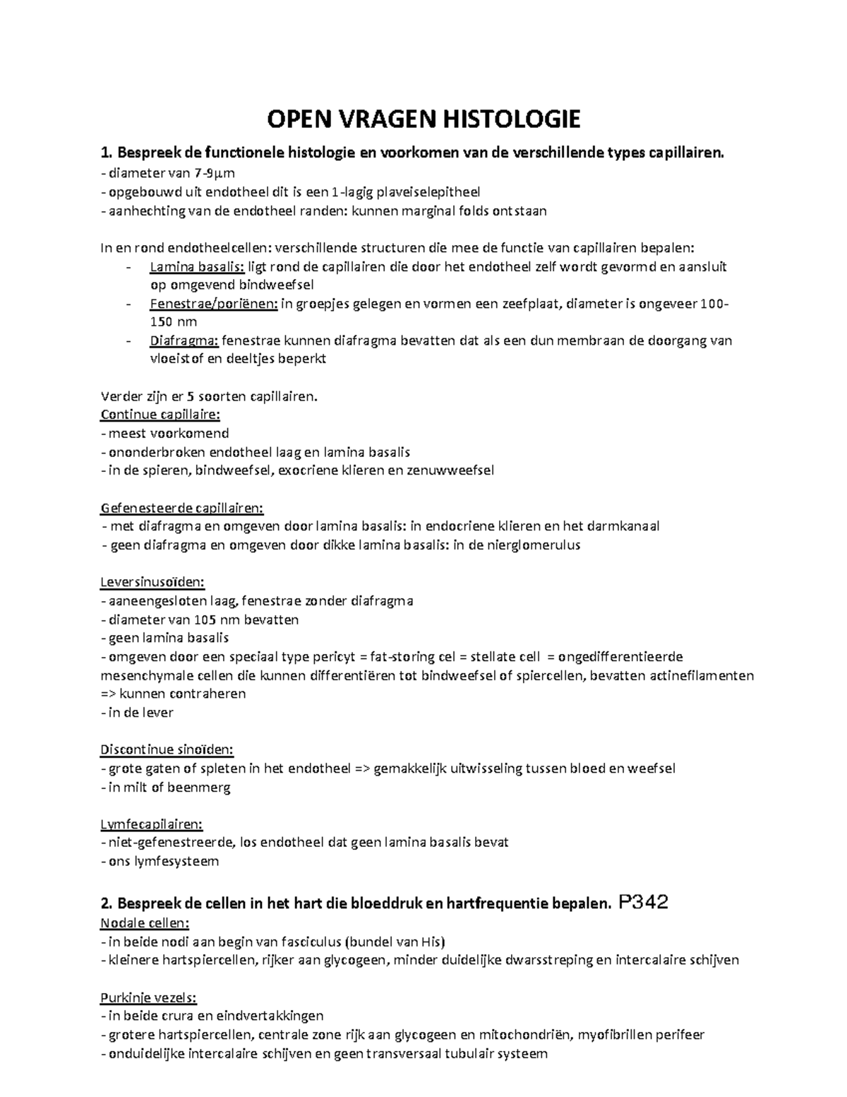 Eigen open vragen - OPEN VRAGEN HISTOLOGIE 1. Bespreek de functionele histologie en voorkomen ...