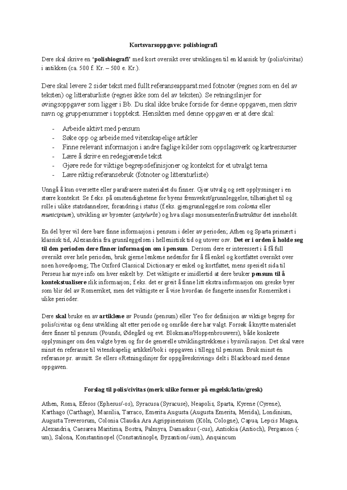 1 Kortsvarsoppgave polisbiografi H23 - Kortsvarsoppgave: polisbiografi Dere skal skrive en - Studocu