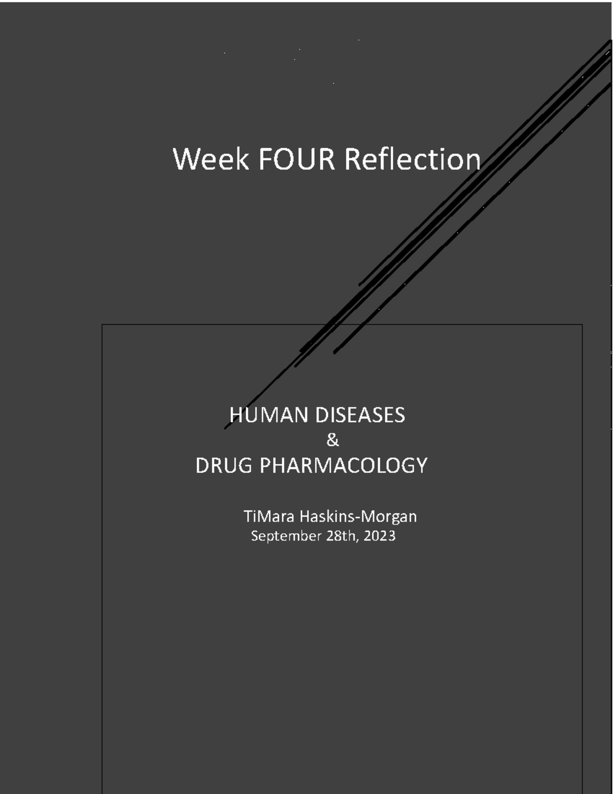 W4 copy - Week FOUR Reflection HUMAN DISEASES & DRUG PHARMACOLOGY ...