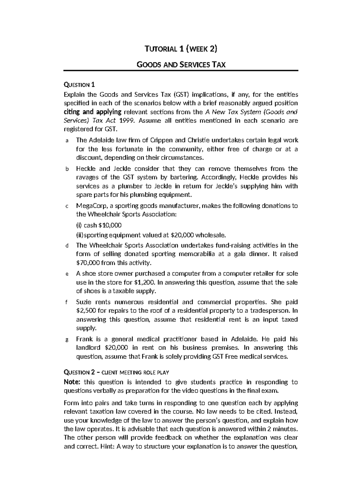 Tutorial 1 Week 2 2024 - TUTORIAL 1 (WEEK 2) GOODS AND SERVICES TAX QUESTION 1 Explain the Goods ...