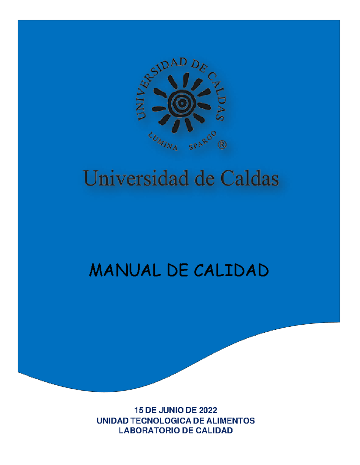 Manual de calidad norma ISO IEC 17025 2017 - 15 DE JUNIO DE 2022 UNIDAD TECNOLOGICA DE ALIMENTOS ...