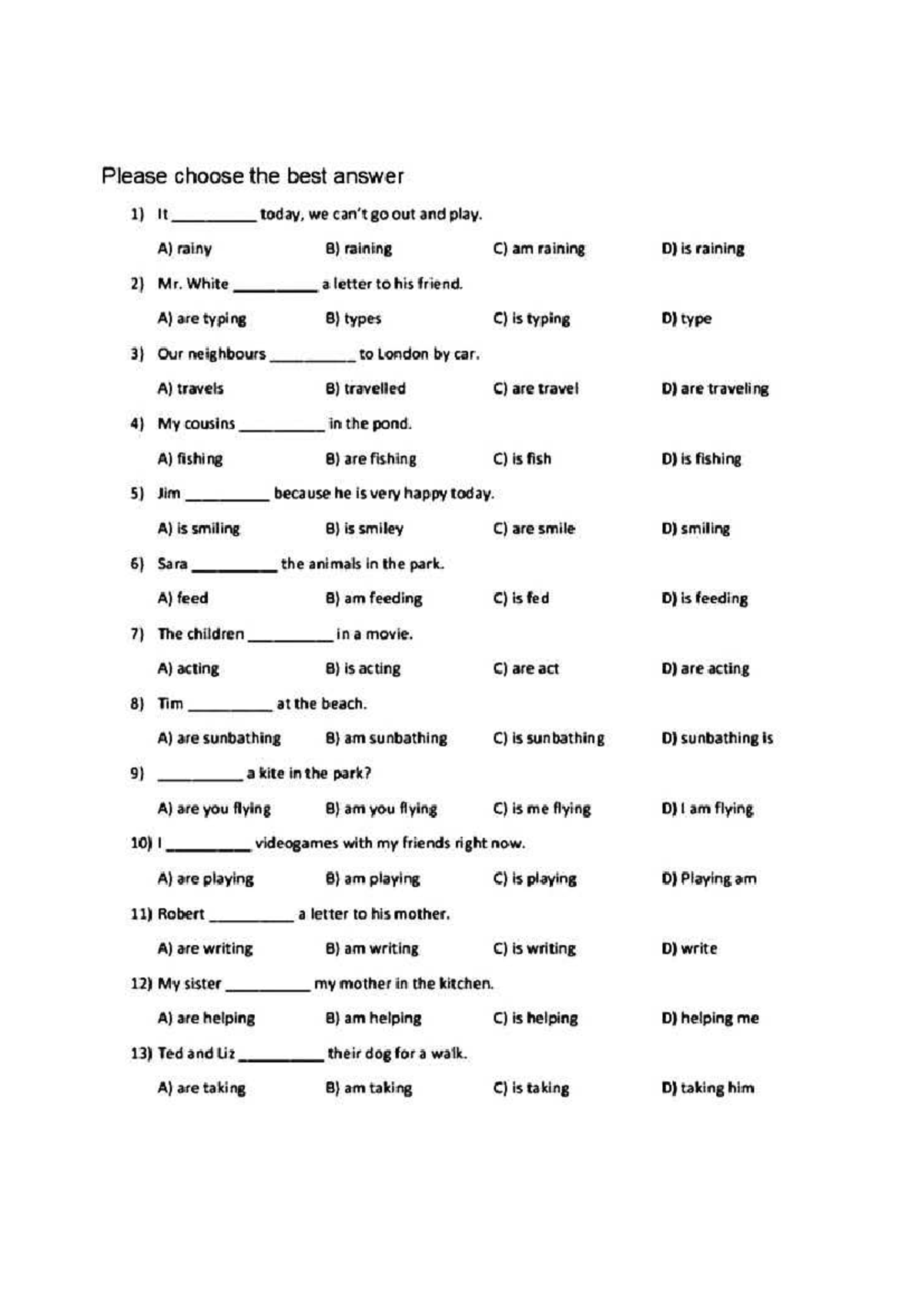 Present continuous 1 - ejercicios - Please choose the best answer 1) It today, we go out and ...