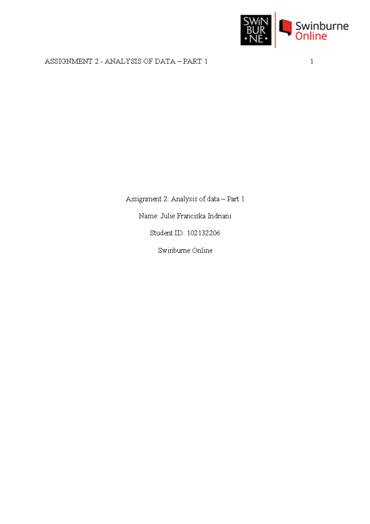 Indriani 102132206 STA10003 online - Assignment 2: Analysis of data – Part 1 Name: Jul ie ...