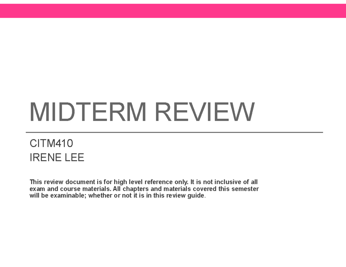 CITM 410 Midterm Review 2023 - MIDTERM REVIEW CITM IRENE LEE This ...