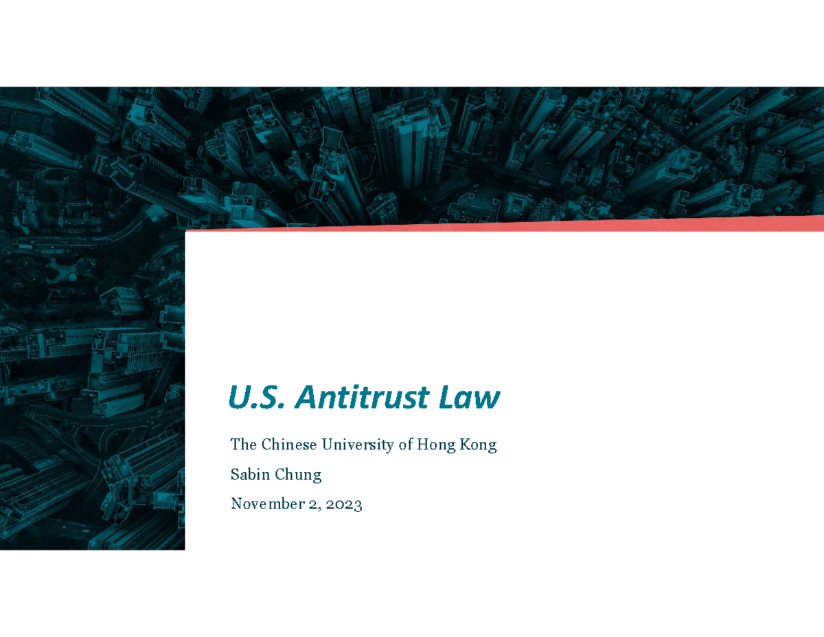 2023.11.02. CUHK - US Antitrust Law v2 rev - U. Antitrust Law The ...