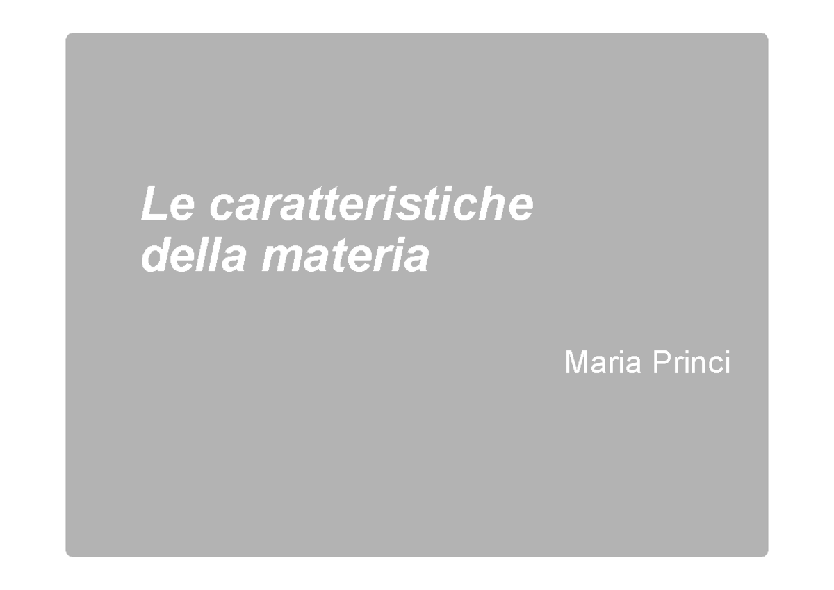 LEZ.1 Caratteristiche Della Materia - Le caratteristiche della materia ...