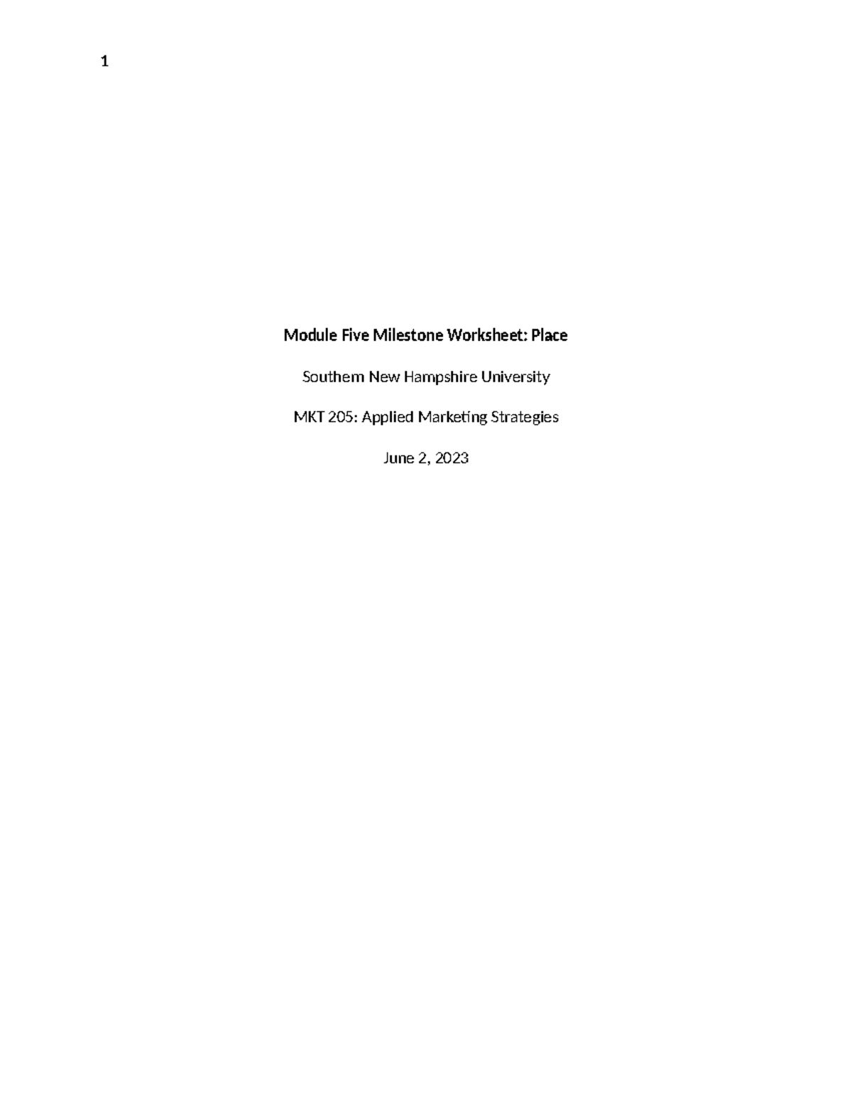 MKT205 Module Five Milestone - 1 Module Five Milestone Worksheet: Place Southern New Hampshire ...