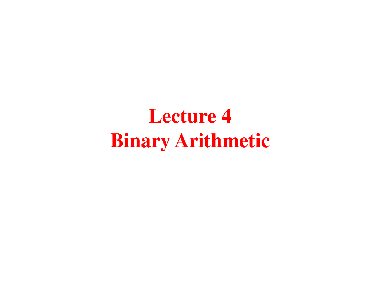 Binary arithmetic - Lecture 4 Binary Arithmetic Binary Arithmetic ...