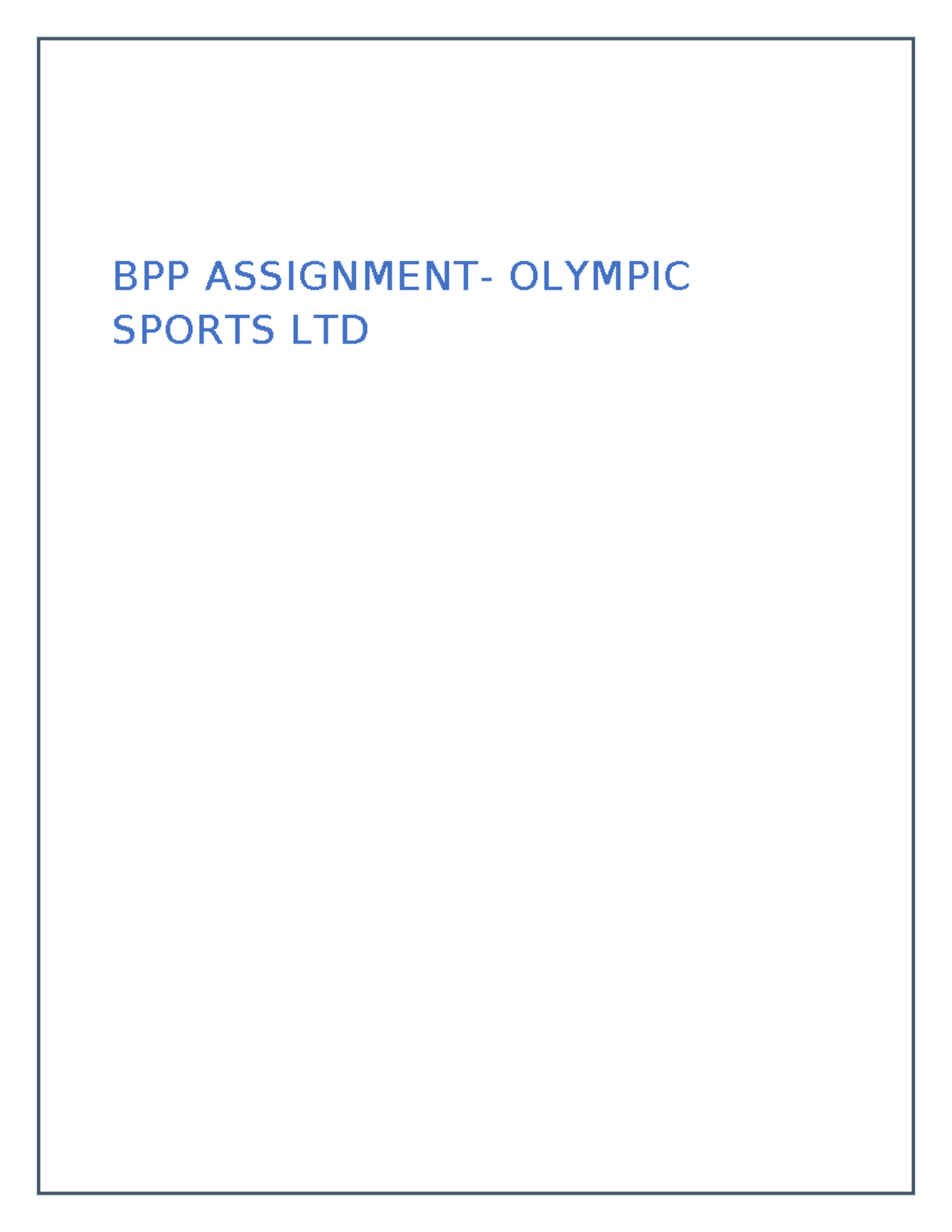 BPP Assignment-11-revised - BPP ASSIGNMENT- OLYMPIC SPORTS LTD TABLE OF ...