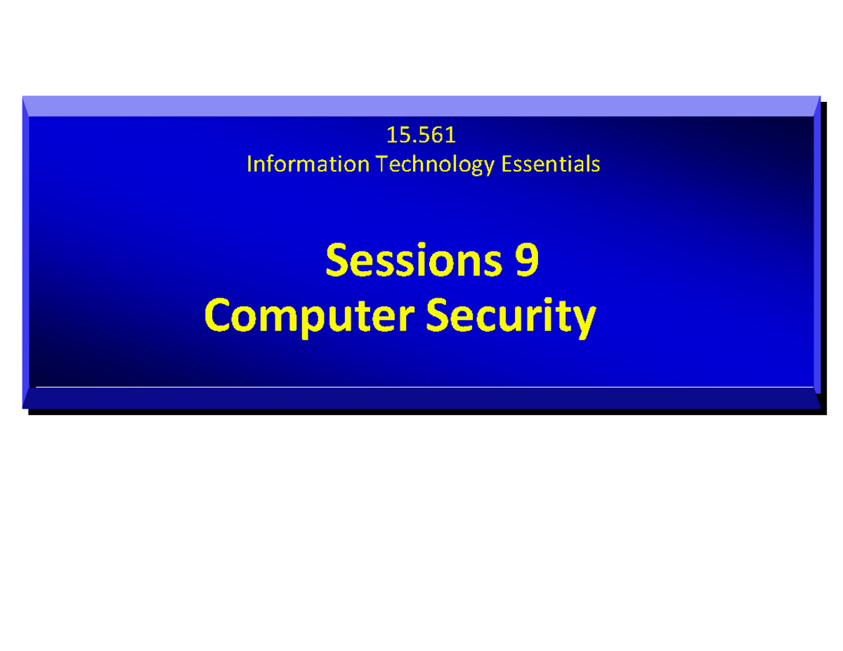 Computer Security 1 - 15. Information Technology Essentials Sessions 9 Computer Security What is ...