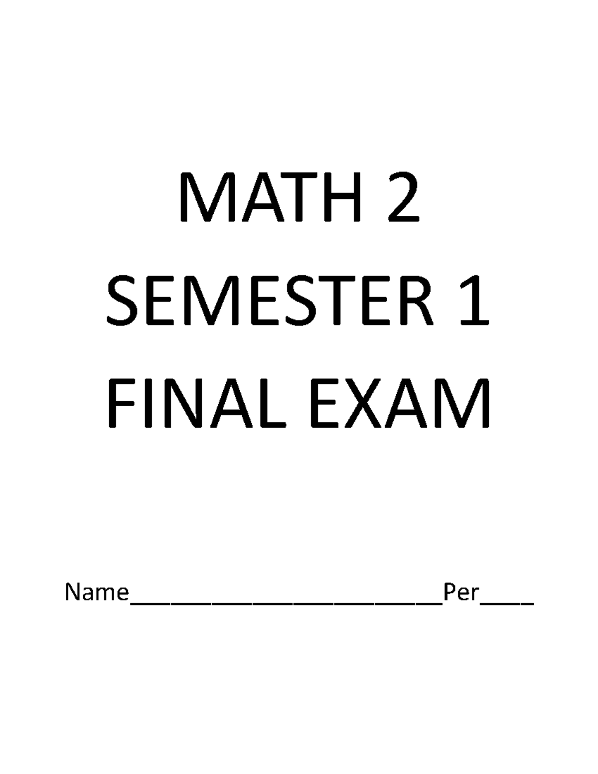 MATH 2 Semester 1 Final EXAM V2 MATH 2 SEMESTER 1 FINAL EXAM Name