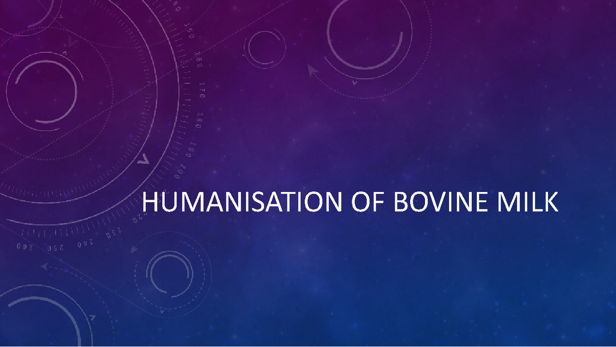 Humanisation of bovine milk - HUMANISATION OF BOVINE MILK HUMAN MILK ...