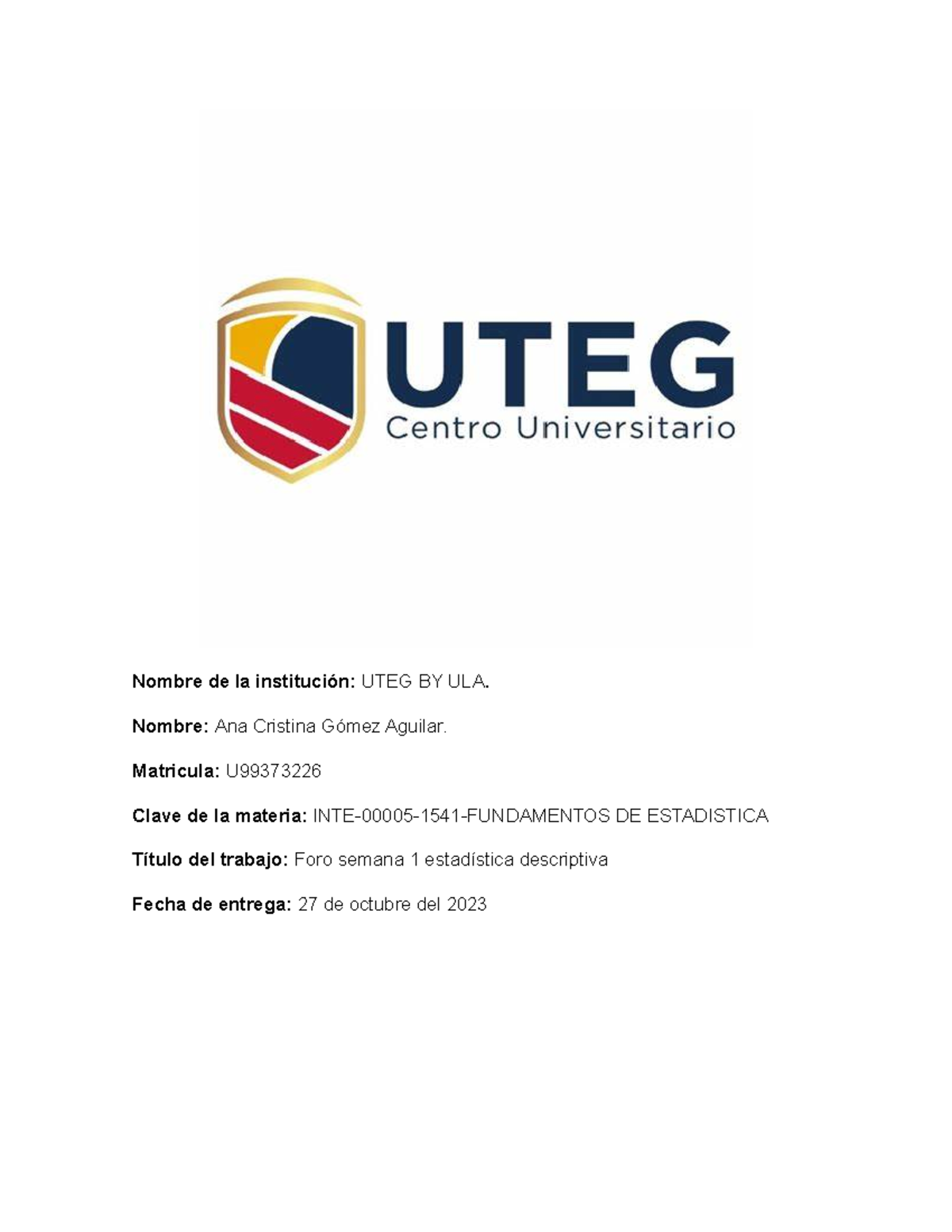 Trabajo Estadistica - Nombre de la institución: UTEG BY ULA. Nombre ...