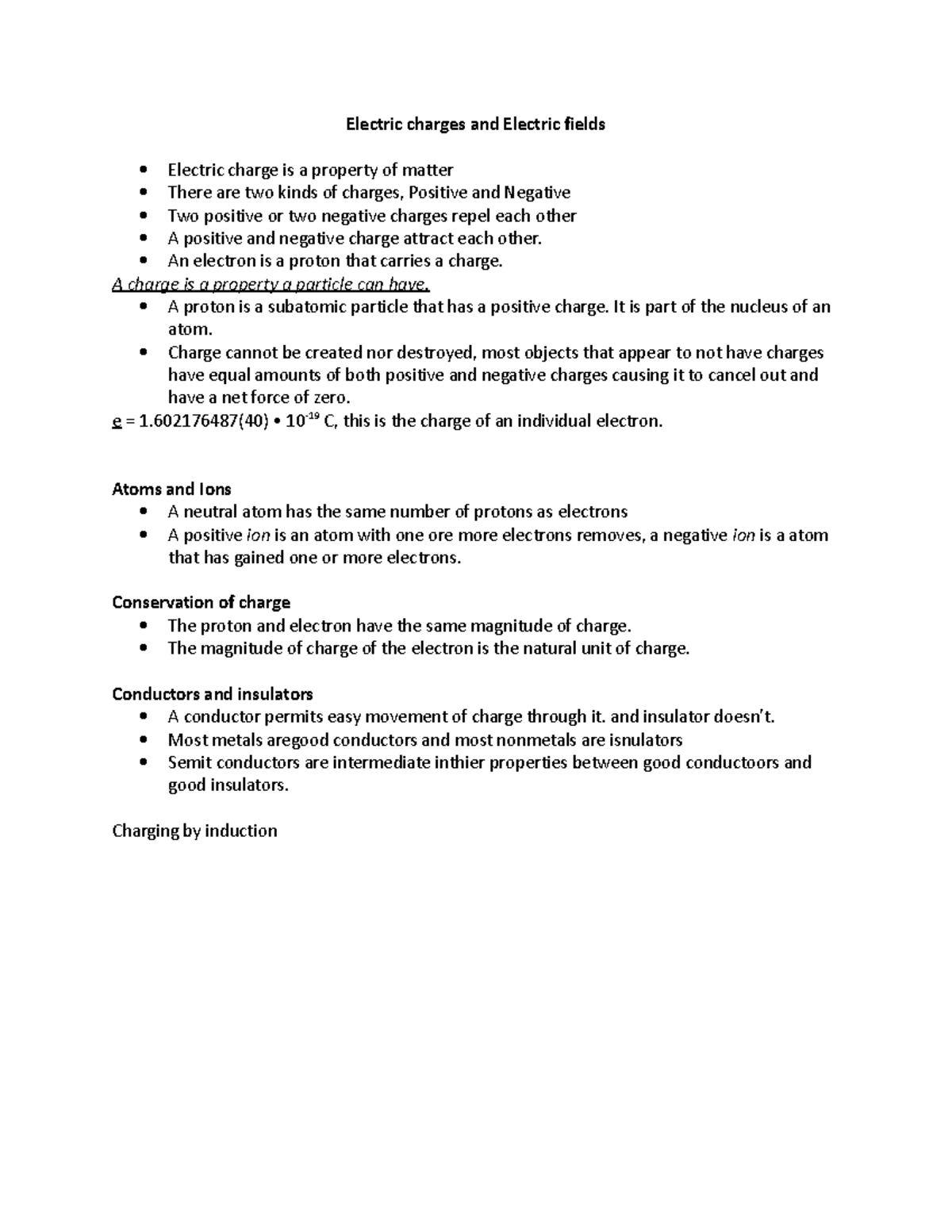 Electric charges and Electric fields - An electron is a proton that carries a charge. A charge ...