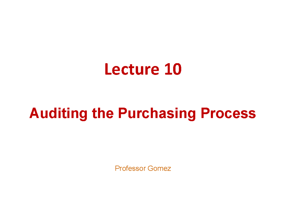 Lecture 10 updated - Auditing the Purchasing Process Lecture 10 Professor Gomez From last ...