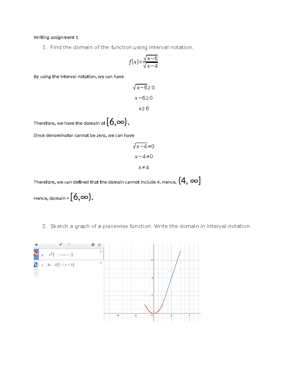 Writing assignment 1 - Find the domain of the function using interval notation. f ( x ) = √ x− 6 ...