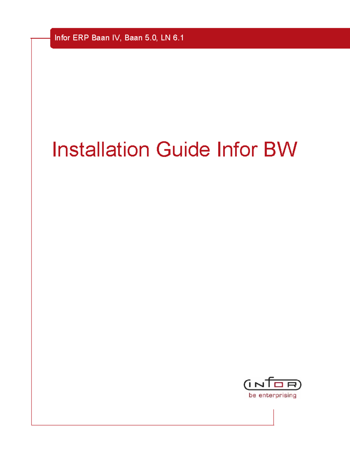 Infor ERP Baan IV, Baan 5.0, LN 6.1. Installation Guide Infor BW ...