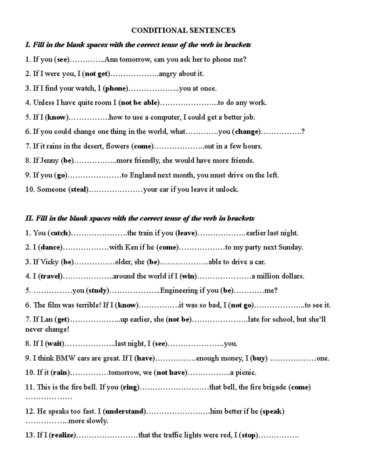 Conditional Sentences - CONDITIONAL SENTENCES I. Fill in the blank spaces with the correct tense ...
