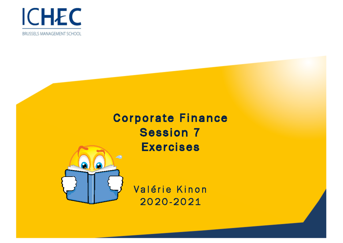 Corporate Finance - session 7 (=exercises) (10) - C o r p o r a t e F i ...