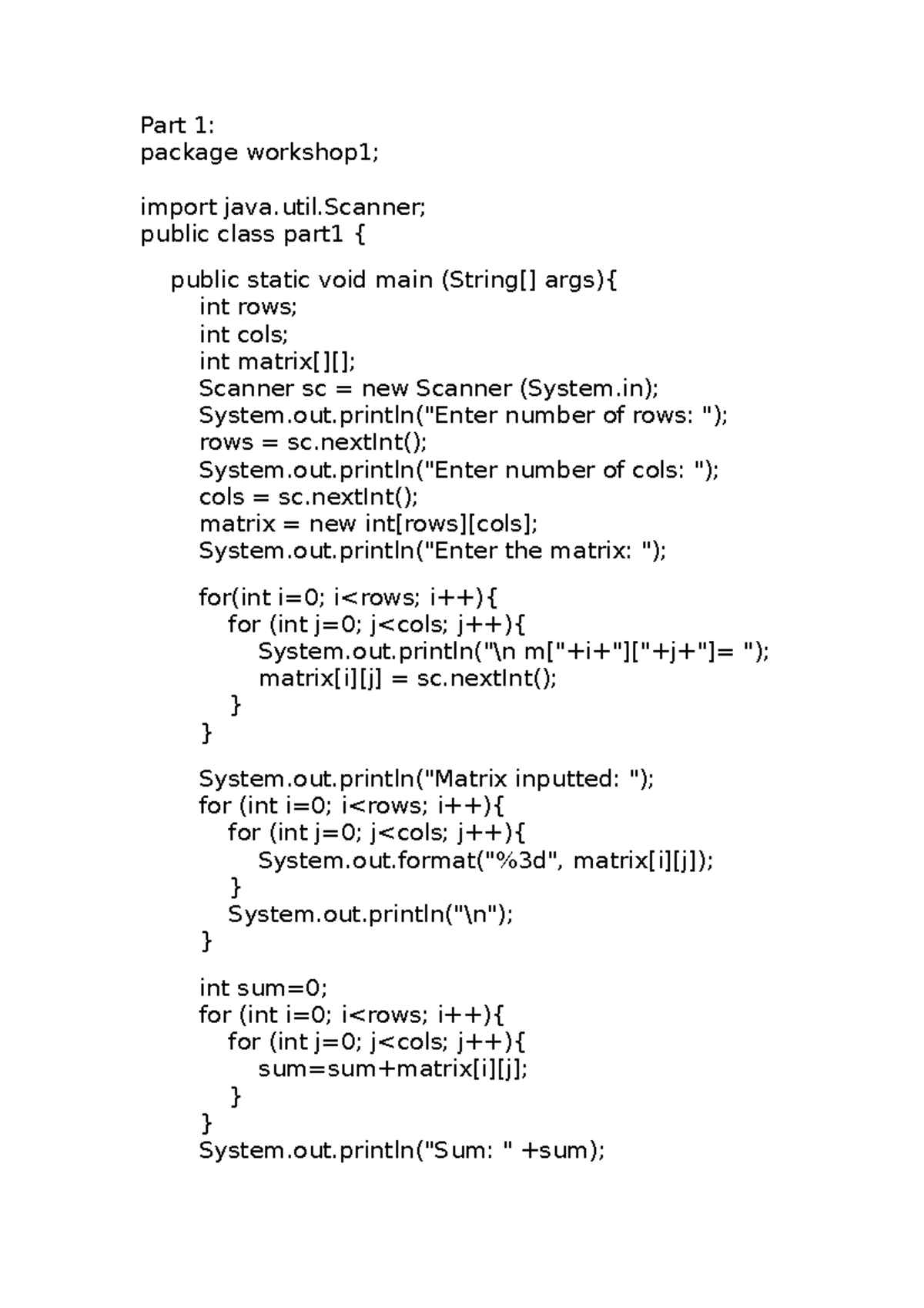 Workshop 1 - Part 1: package workshop1; import java.util; public class part1 { public static ...