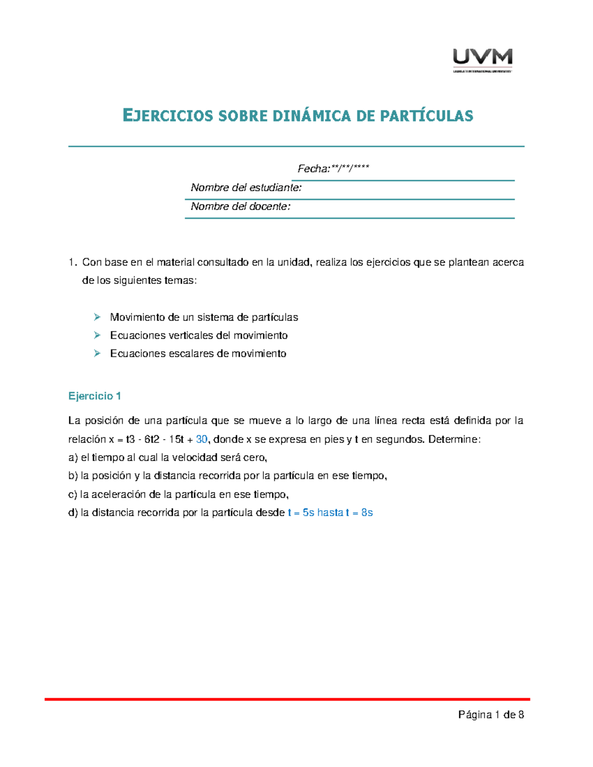 Actividad 8 Ejercicios - EJERCICIOS SOBRE DIN¡MICA DE PARTÕCULAS Fecha://**** Nombre del ...