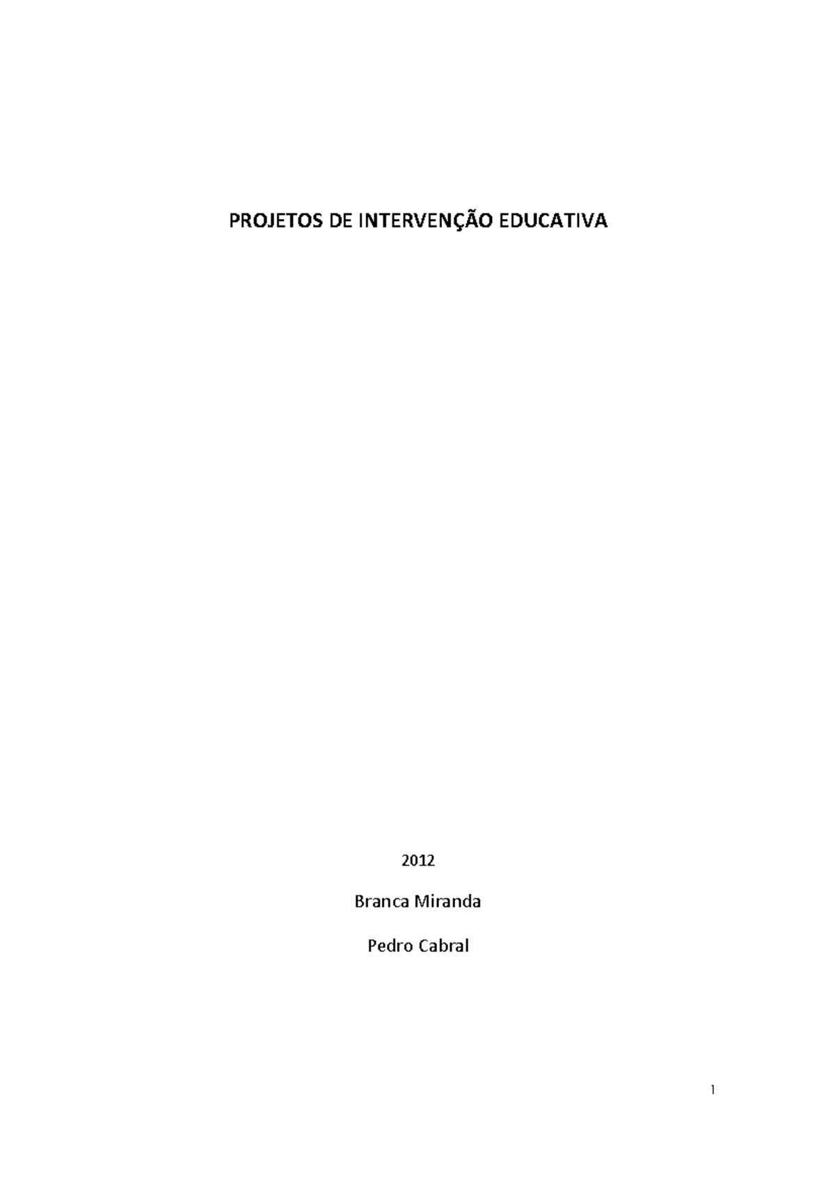 Livro de Projetos - PROJETOS DE INTERVENÇÃO EDUCATIVA 2012 Branca ... Livro de Projetos - PROJETOS DE INTERVENÇÃO EDUCATIVA 2012 Branca ...