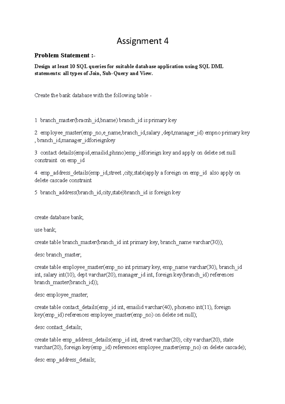 Ass 3 - ass 3 - Assignment 4 Problem Statement :- Design at least 10 SQL queries for suitable ...