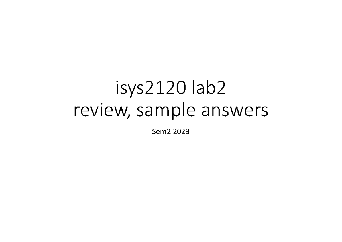 Isys2120-lab2-sampleanswers - isys2120 lab review, sample answers Sem2 ...
