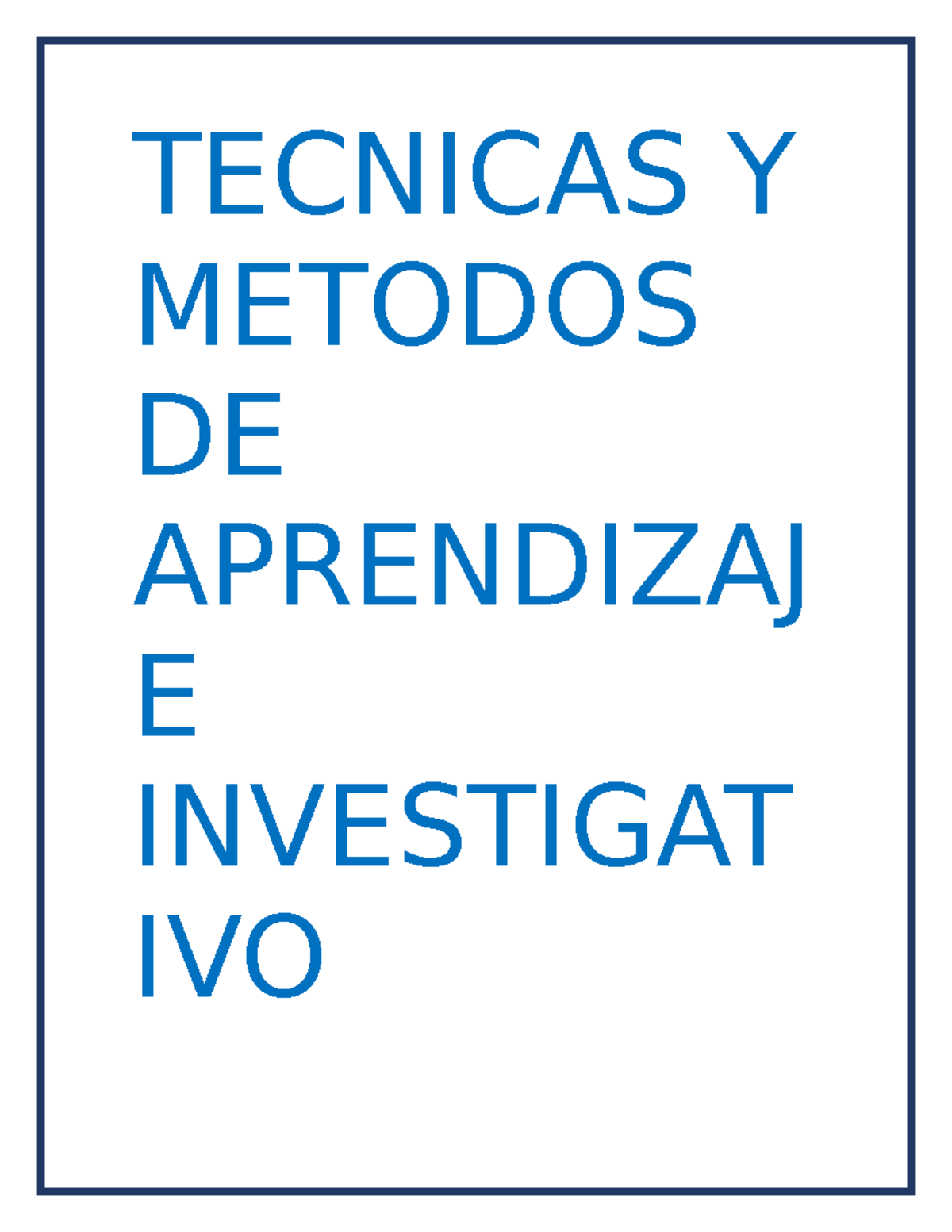 Entregable 1 Metodo Y Aprendizajee - TECNICAS Y METODOS DE APRENDIZAJ E INVESTIGAT IVO TECNICAS ...